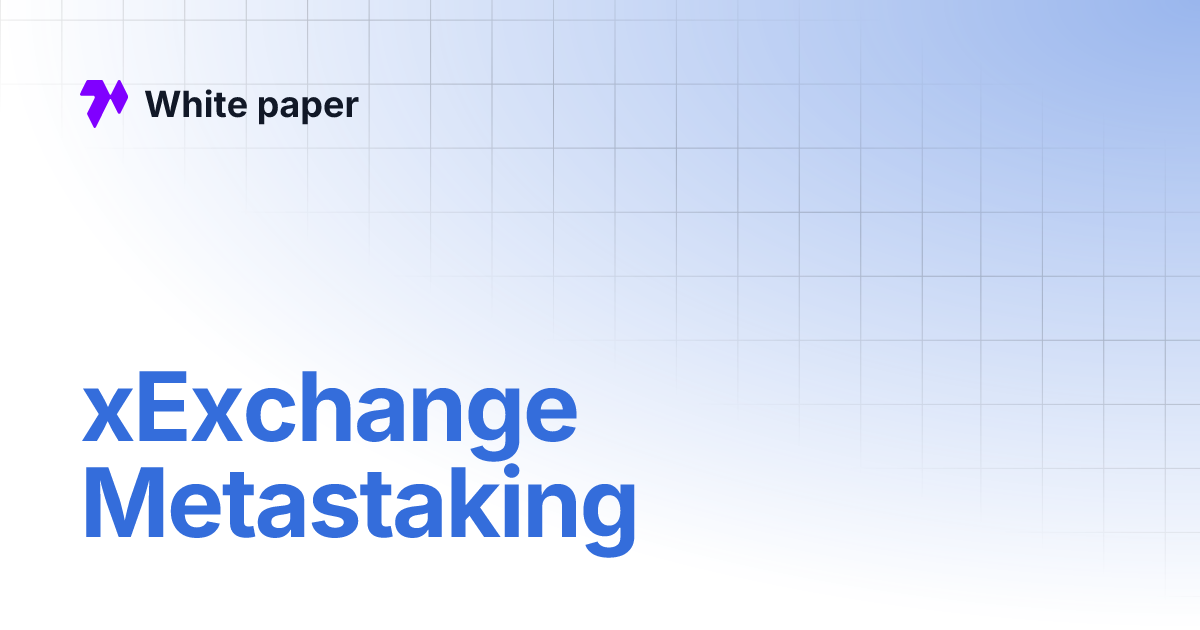 xExchange Metastaking | White paper